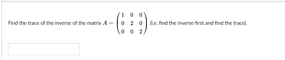 Solved 1 0 0 Find the trace of the inverse of the matrix A= | Chegg.com