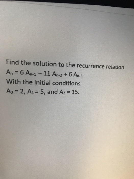 Solved Find the solution to the recurrence relation An = | Chegg.com