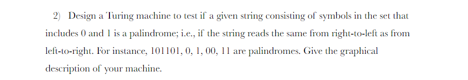Solved 2) Design a Turing machine to test if a given string | Chegg.com