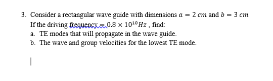 Solved 3. Consider a rectangular wave guide with dimensions | Chegg.com