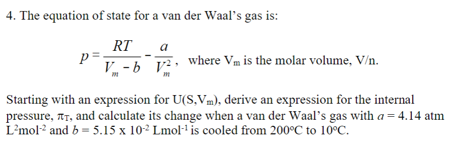 Solved 4. The equation of state for a van der Waal's gas is: | Chegg.com