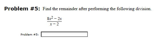 Solved Problem #5: Find the remainder after performing the | Chegg.com
