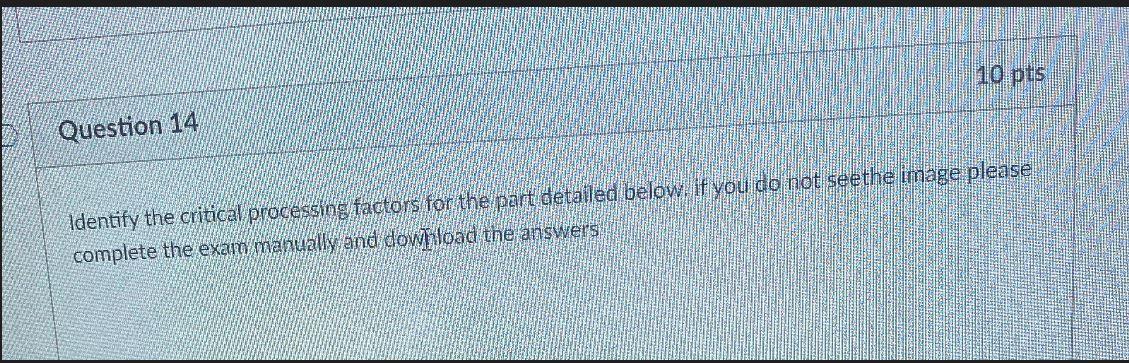 Identify the critical processing factors for the | Chegg.com