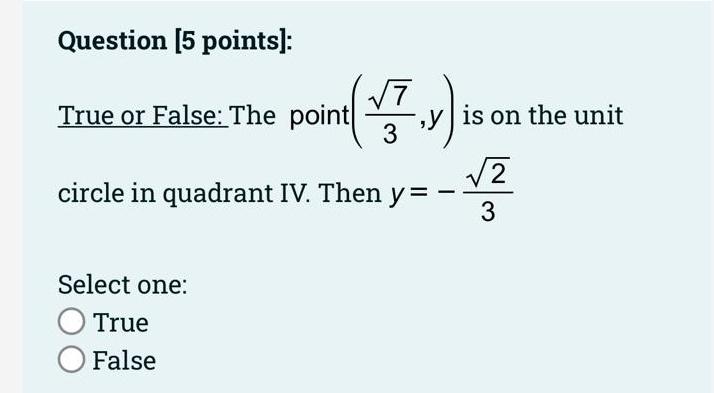 Solved Question [5 points]: True or False: The point √7 ,y | Chegg.com