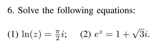Solved 6. Solve the following equations: (1) In(2) = õi; (2) | Chegg.com