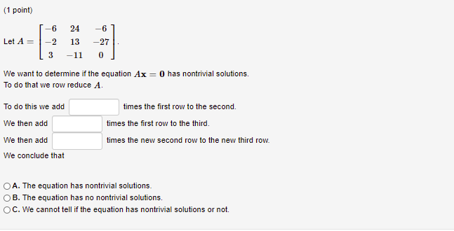 Solved (1 point) 24 Let A= -6 -2 3 13 -6 -27 0 -11 We want | Chegg.com