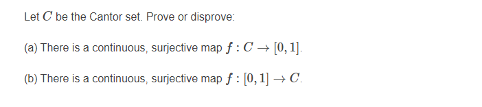 Solved Let C be the Cantor set. Prove or disprove: (a) There | Chegg.com