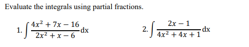 Solved Evaluate the integrals using partial fractions. 1. | Chegg.com