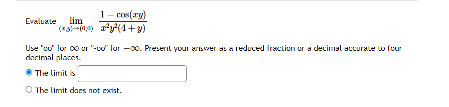 Solved Evaluate lim(x,y)→(0,0)x2y2(4+y)1−cos(xy) Use "oo" | Chegg.com
