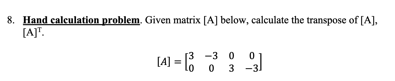 Solved 8. Hand calculation problem. Given matrix [A] below, | Chegg.com