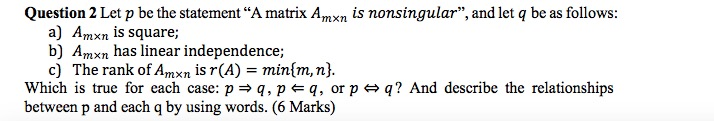 Solved Question 2 Let p be the statement “A matrix Amxn is | Chegg.com
