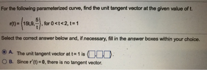 Solved For the following parameterized curve, find the unit | Chegg.com