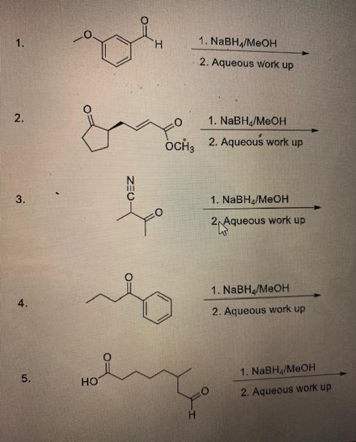 Solved 1. H 1. NaBH/ MOH 2. Aqueous work up 2. 1. NaBH./MOH | Chegg.com