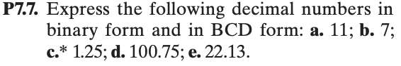 Solved P7.7. Express the following decimal numbers in binary | Chegg.com