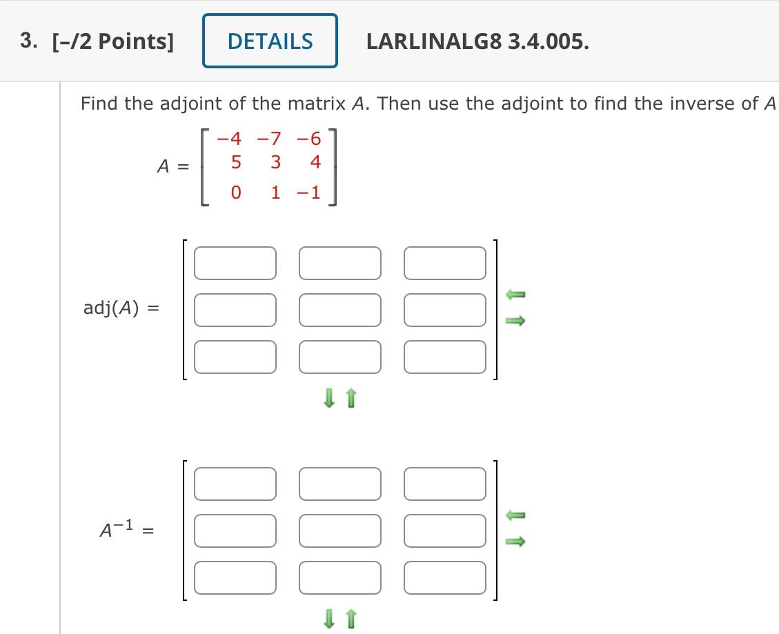 Solved Find the adjoint of the matrix A. Then use the | Chegg.com