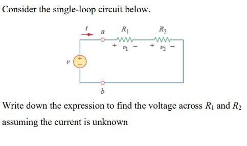 Solved Consider the single-loop circuit below. R R2 b Write | Chegg.com