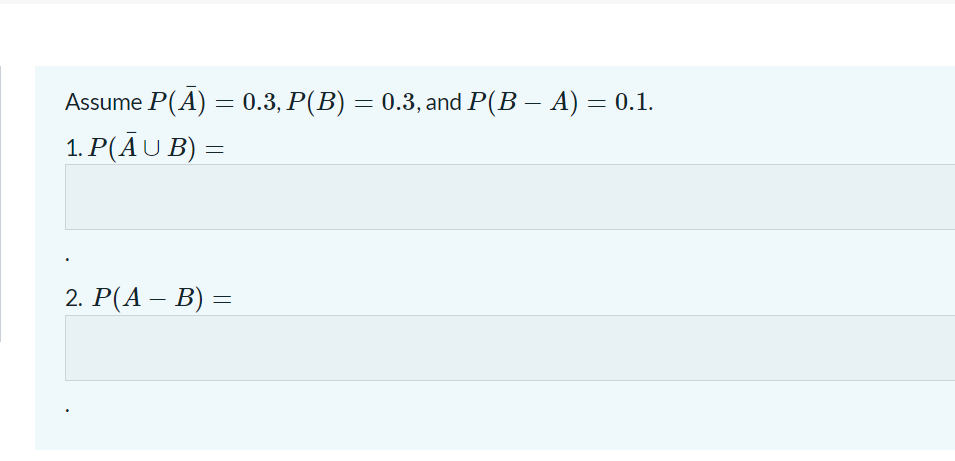 Solved Assume P(Aˉ)=0.3,P(B)=0.3, and P(B−A)=0.1 1. P(Aˉ∪B)= | Chegg.com