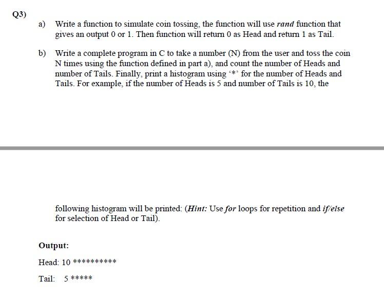 Solved Q3) a) Write a function to simulate coin tossing, the | Chegg.com