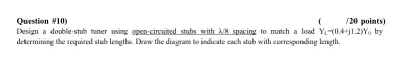 Solved Question \#10) ( /20 points) Design a double-stub | Chegg.com
