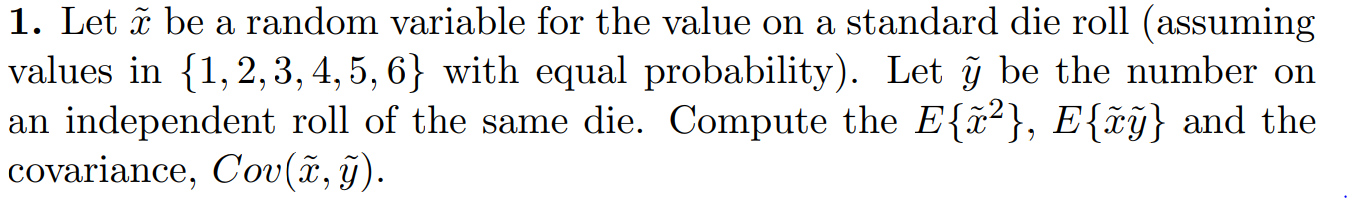 Solved 1. Let x~ be a random variable for the value on a | Chegg.com
