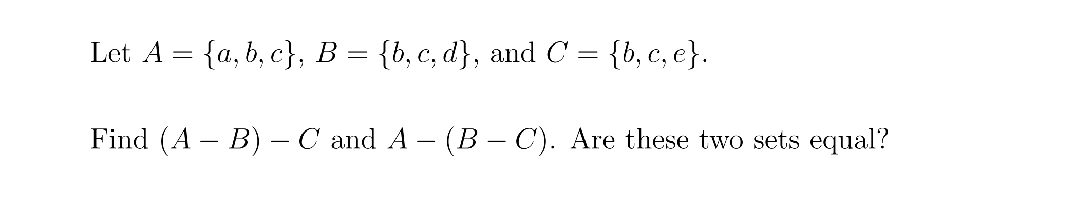 Solved Let A={a,b,c},B={b,c,d}, and C={b,c,e}. Find (A−B)−C | Chegg.com