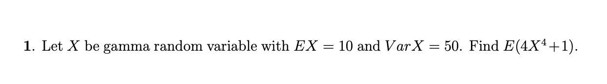 Solved Let x ﻿be gamma random variable with Ex=10 ﻿and | Chegg.com