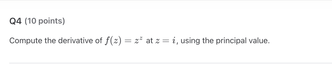 Solved Q4 (10 ﻿points)Compute the derivative of f(z)=zz ﻿at | Chegg.com