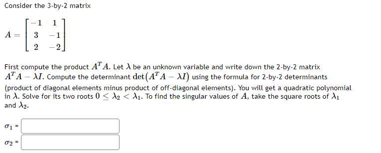 Solved Consider the 3 -by-2 matrix A=⎣⎡−1321−1−2⎦⎤ First | Chegg.com