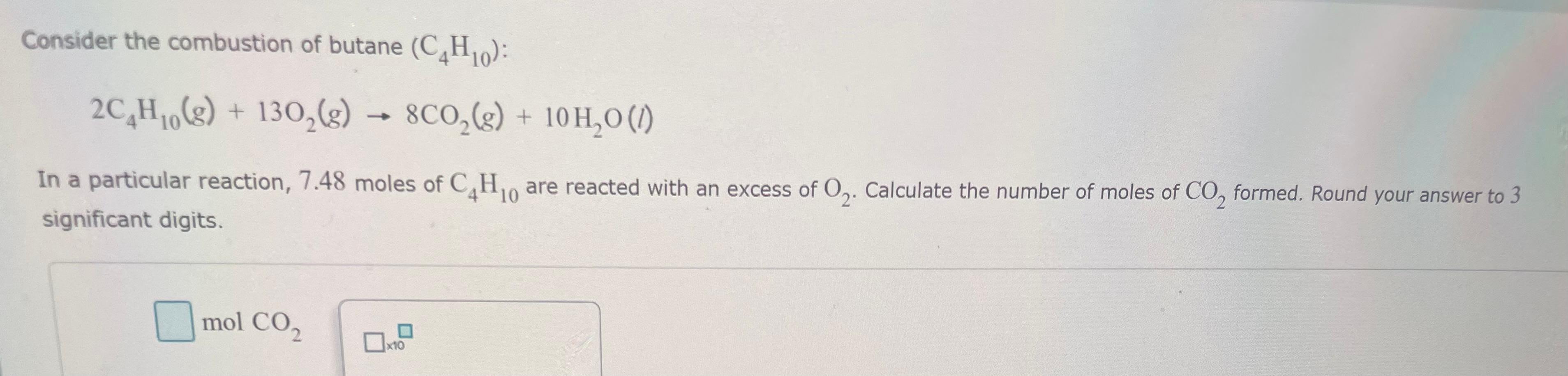 Solved Consider the combustion of butane (C4H10) : | Chegg.com