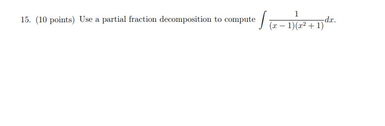 Solved 15. (10 points) Use a partial fraction decomposition | Chegg.com