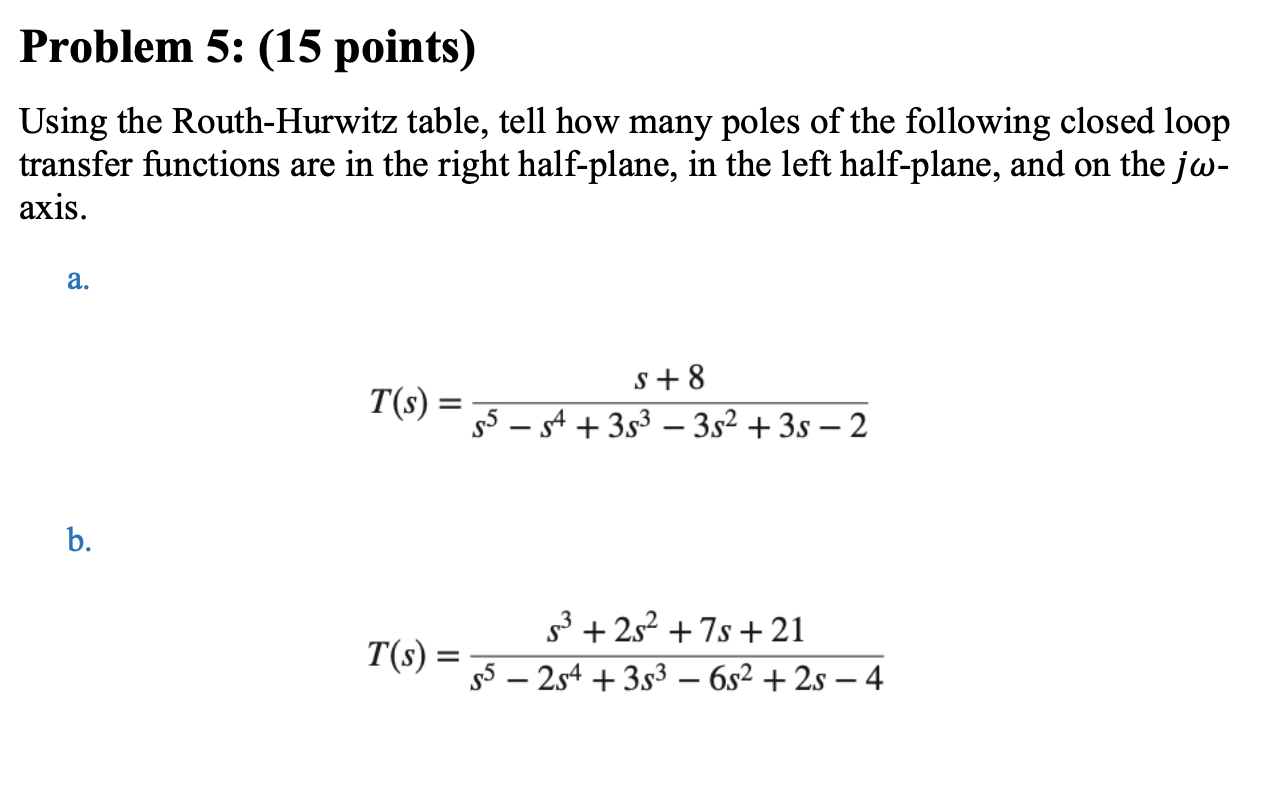 Solved by an EXPERT Problem 5: (15 ﻿points)Using the Routh-Hurwitz table, | Chegg.com