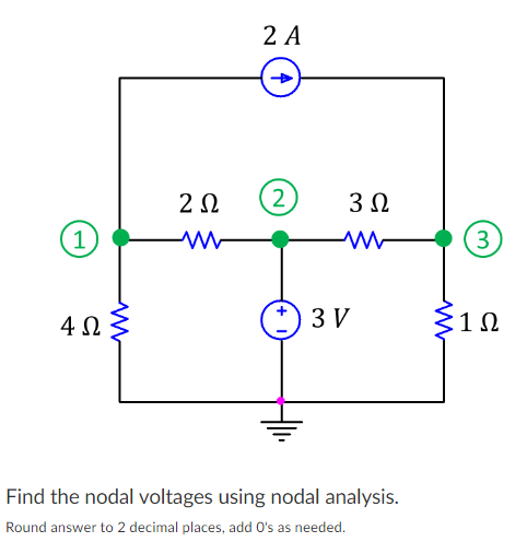 Solved Find the nodal voltages using nodal analysis. Round | Chegg.com