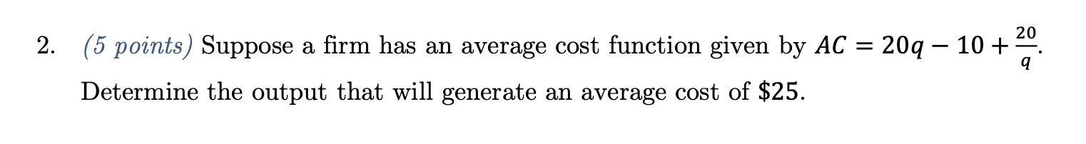 Solved 2. (5 points) Suppose a firm has an average cost | Chegg.com