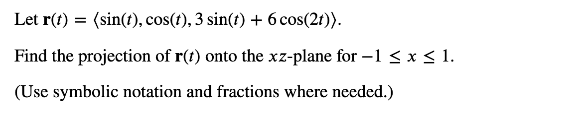 Solved Let r(t)= sin(5t),cos(5t),sin(5t)cos(10t) . Find the | Chegg.com