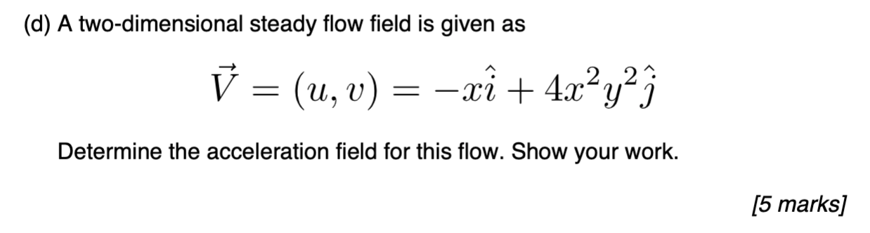 Solved (d) A two-dimensional steady flow field is given as V | Chegg.com