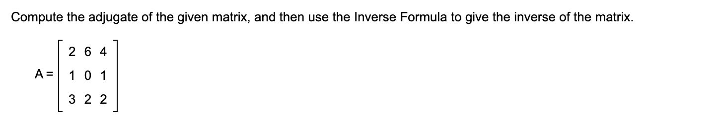 Solved A)The adjugate of the given matrix is adj A= B)The | Chegg.com