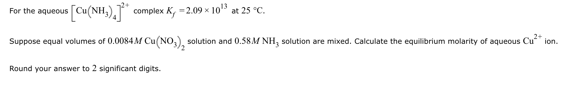 Solved For the aqueous [Cu(NH3)4]2+ ﻿complex Kf=2.09×1013 | Chegg.com