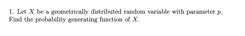 Solved 1. Let X be a geometrically distributed random | Chegg.com