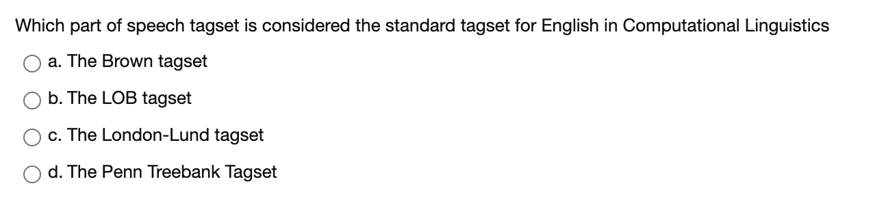 Solved Which part of speech tagset is considered the | Chegg.com