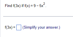 Solved Find f(3x) ﻿if f(x)=9-5x2f(3x)=, (Simplify your | Chegg.com