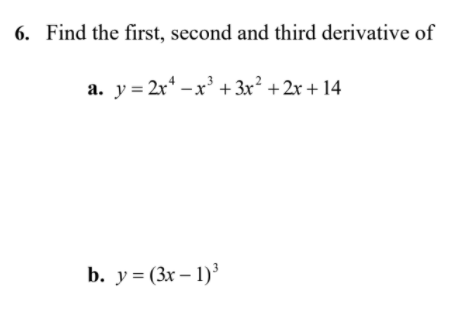 Solved 6. Find the first, second and third derivative of a. | Chegg.com