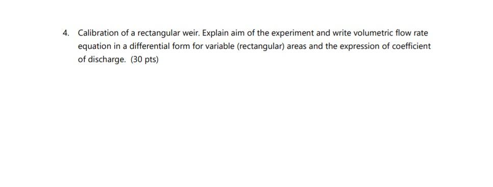 Solved 4. Calibration of a rectangular weir. Explain aim of | Chegg.com