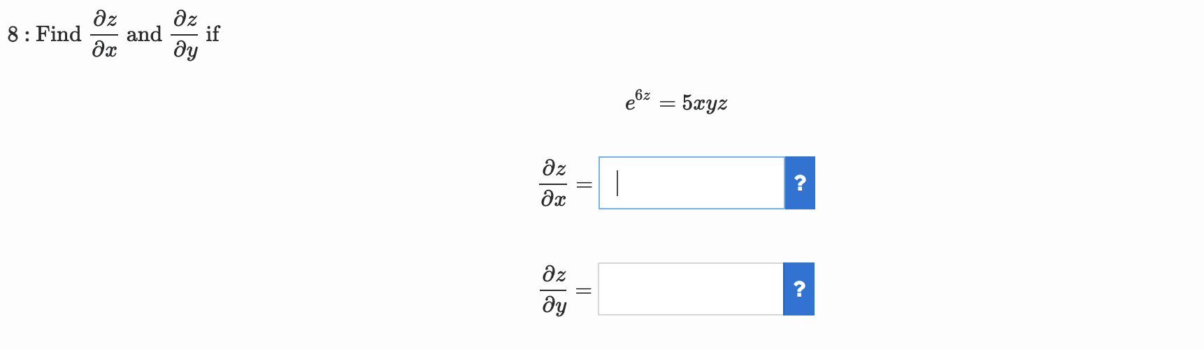 Solved 8 Find ∂x∂z And ∂y∂z If E6z 5xyz ∂x∂z ∂y∂z
