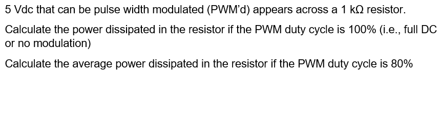 Solved 5 Vdc that can be pulse width modulated (PWM'd) | Chegg.com