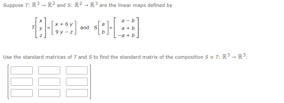 Solved Suppose T: R3 → R2 and S: R2 → R3 are the linear maps | Chegg.com