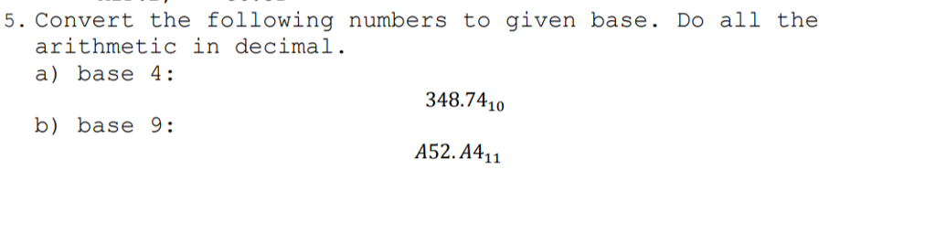 Solved 5. Convert the following numbers to given base. Do | Chegg.com