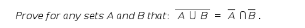 Solved Prove for any sets A and B that: AUB= ANB. | Chegg.com