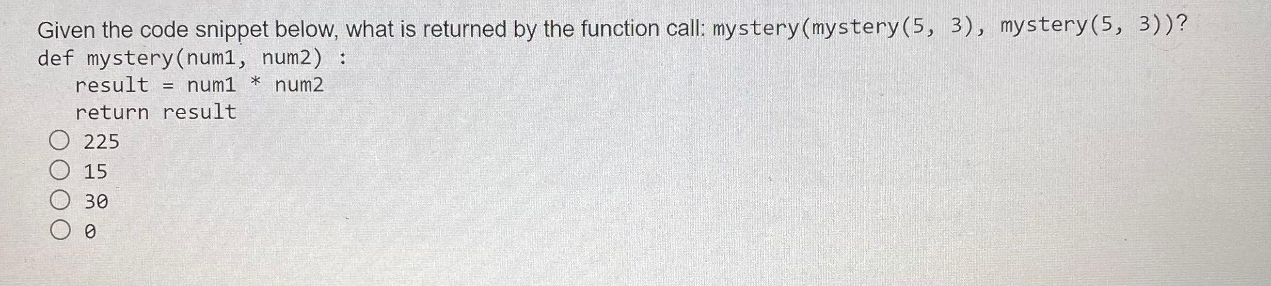 Solved * - Given the code snippet below, what is returned by | Chegg.com