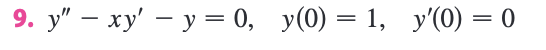 Solved 9. y" – xy' - y = 0, y(0) = 1, y'(0) = 0 | Chegg.com
