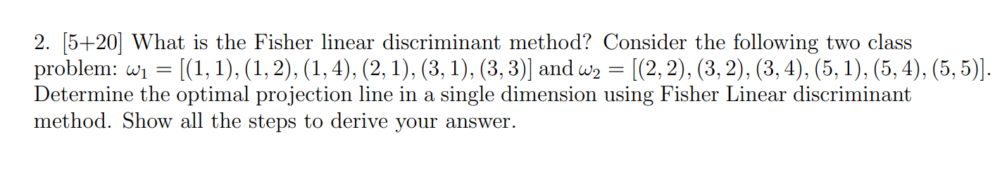 Solved 2. [5+20) What is the Fisher linear discriminant | Chegg.com